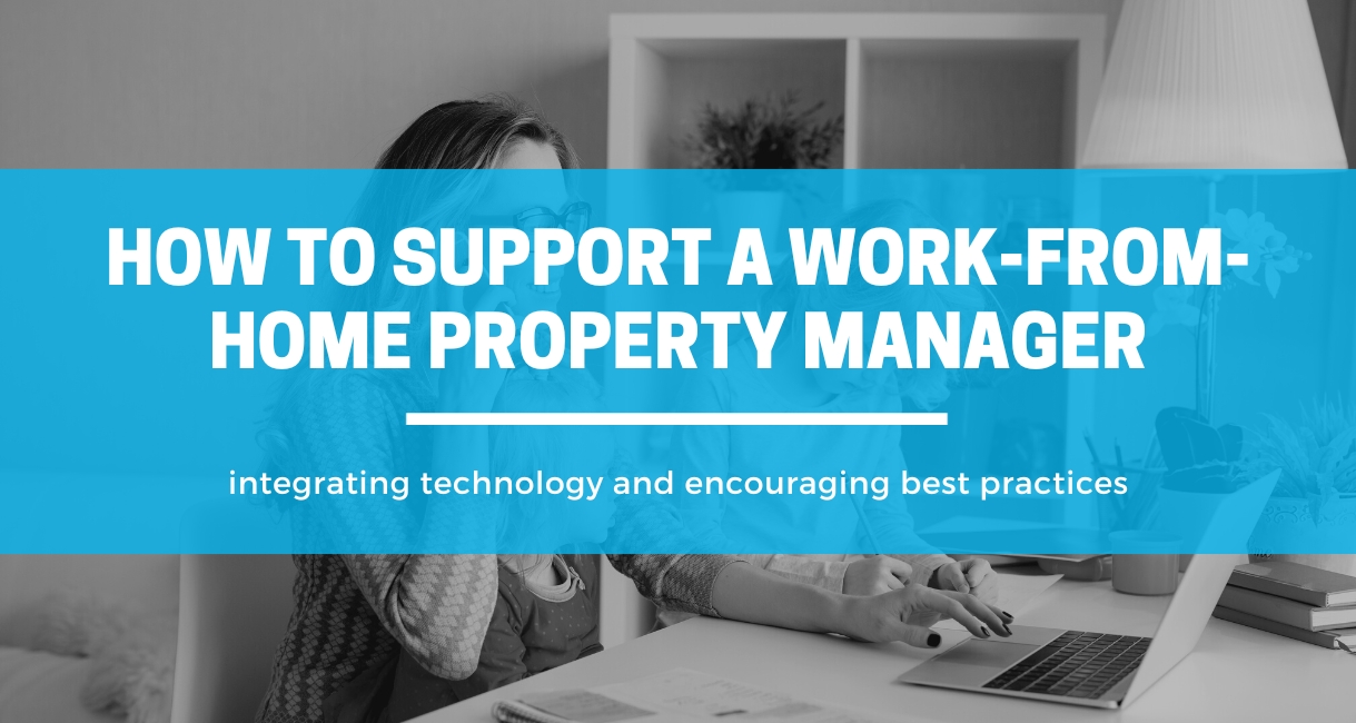 How to Support a Work-From-Home Property Manager